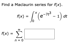 Solved Find the Maclaurin series for the function. /(x) = x3 | Chegg.com