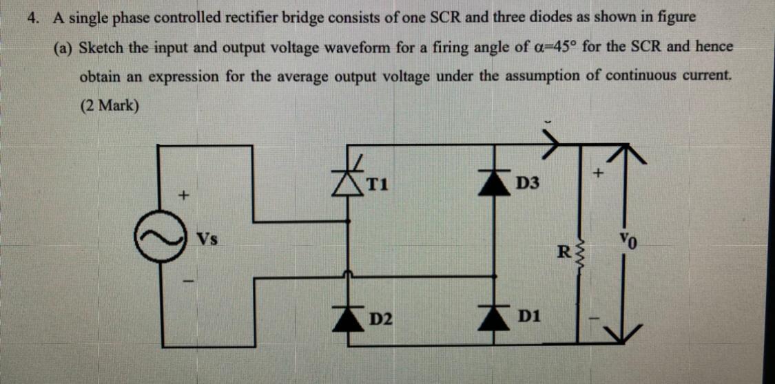 Solved 4. A single phase controlled rectifier bridge | Chegg.com