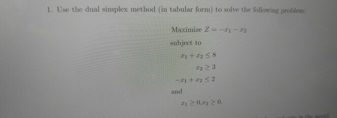Solved 1. Use the dual simplex method (in tabular form) to | Chegg.com