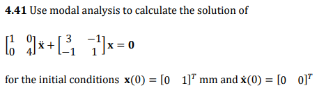 Solved 4.41 Use modal analysis to calculate the solution of | Chegg.com