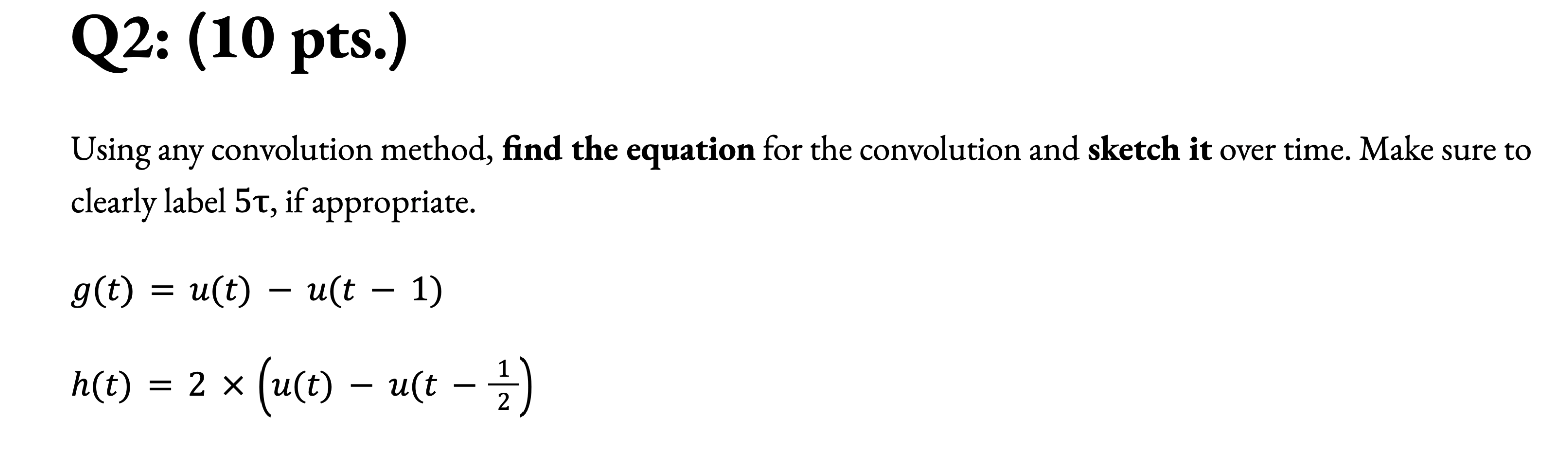 Solved Q2: (10 ﻿pts.)Using any convolution method, find the | Chegg.com