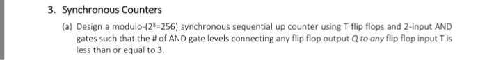 3. Synchronous Counters (a) Design a modulo-(28-256) | Chegg.com