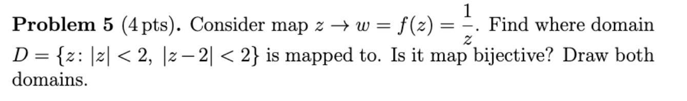 Solved Problem 5 (4 pts). ﻿Consider map z→w=f(z)=1z. ﻿Find | Chegg.com
