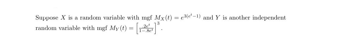 Solved Suppose X is a random variable with mgfMX(t)=e3(et−1) | Chegg.com