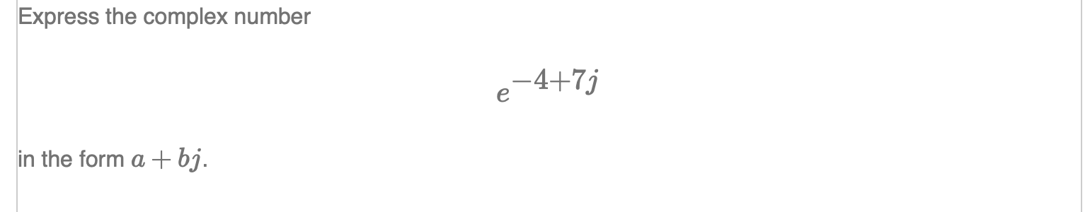 Solved Express the complex numbere-4+7jin the form a+bj. | Chegg.com