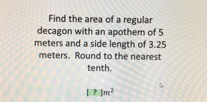 Solved Find the area of a regular decagon with an apothem of | Chegg.com