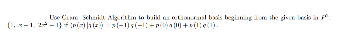 Solved Use Gram Schmidt Algorithm To Build An Orthonormal 