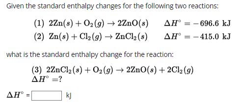 Solved Given the standard enthalpy changes for the following | Chegg.com