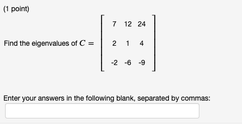 Solved (1 point) Find the eigenvalues of | Chegg.com