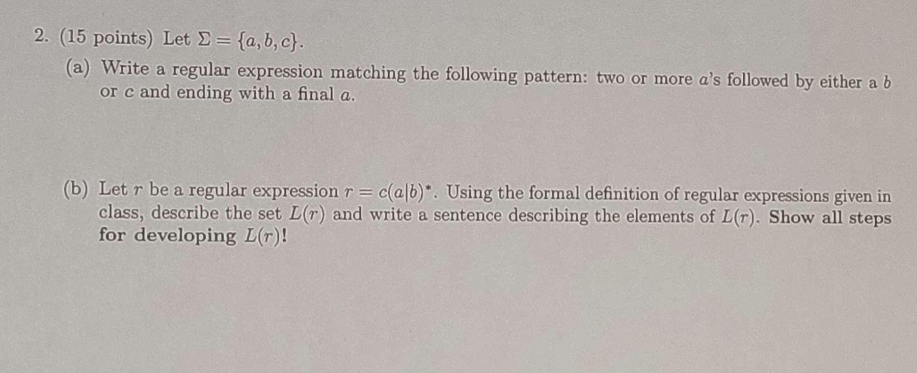 Solved ( 15 points) Let Σ={a,b,c}. (a) Write a regular | Chegg.com