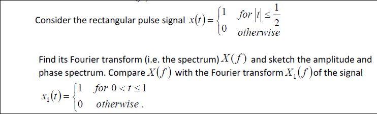 Solved 1 11 Consider the rectangular pulse signal x(t)=- | Chegg.com