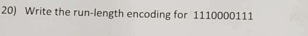 Solved 20) Write the run-length encoding for 1110000111 | Chegg.com