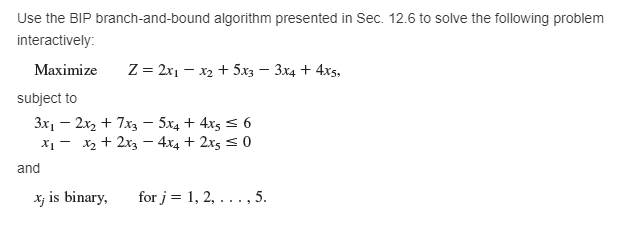 Solved Use the BIP branch-and-bound algorithm presented in | Chegg.com