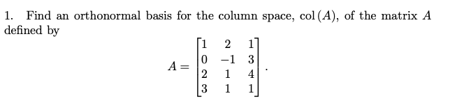 Solved Find an orthonormal basis for the column space, col | Chegg.com