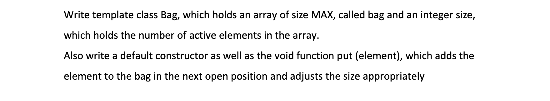 Solved Write template class Bag, which holds an array of | Chegg.com