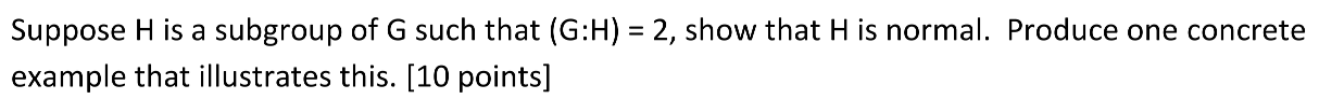 Solved Suppose H is a subgroup of G such that (G:H)=2, show | Chegg.com