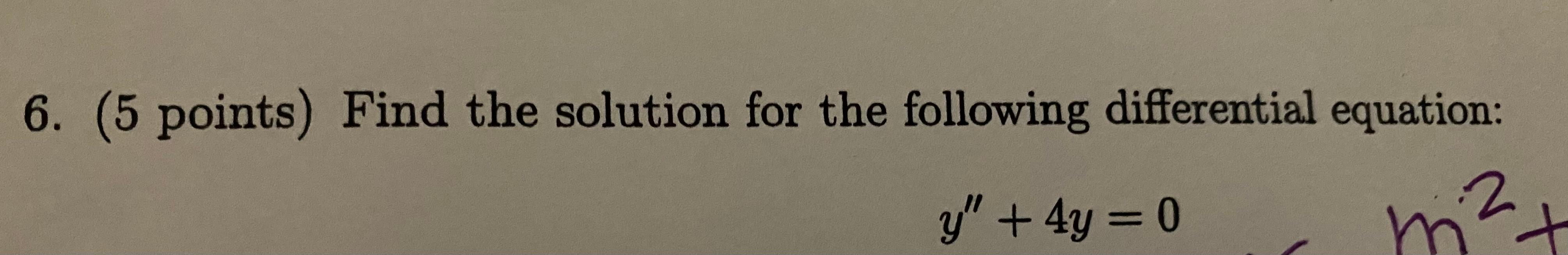 Solved 6. (5 points) Find the solution for the following | Chegg.com
