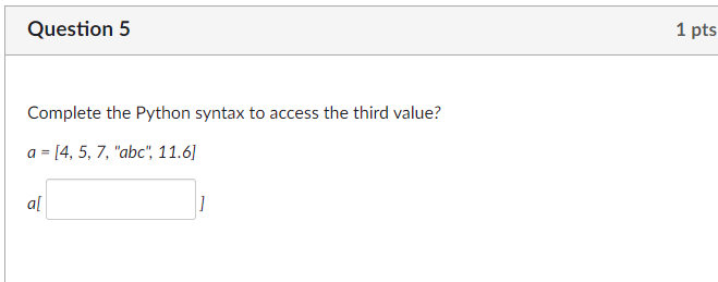 Solved Question 5 1 pts Complete the Python syntax to access | Chegg.com