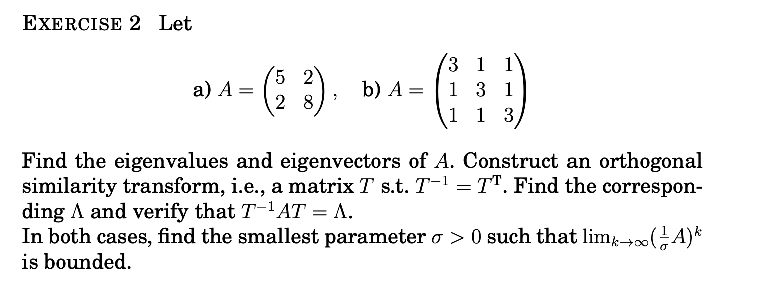 Solved ExERCISE 2 Let a) A=(5228) b) A=⎝⎛311131113⎠⎞ Find | Chegg.com
