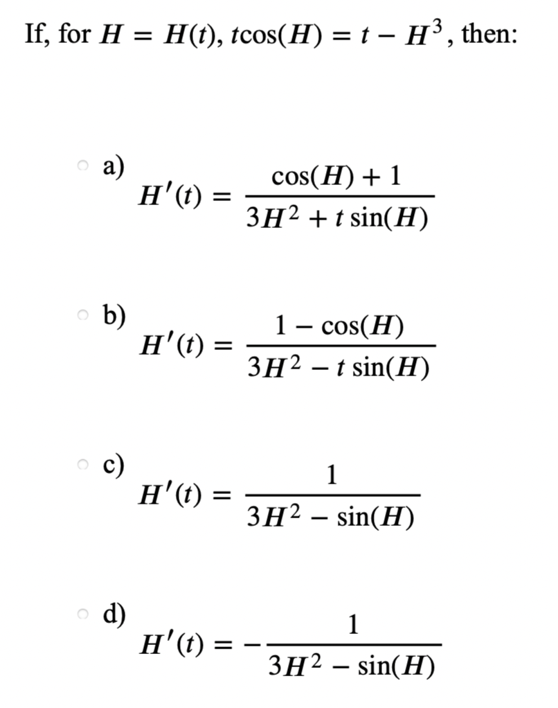 Solved If, for H = H(t), tcos(H) = t - H3, then: a) H'(t) = | Chegg.com