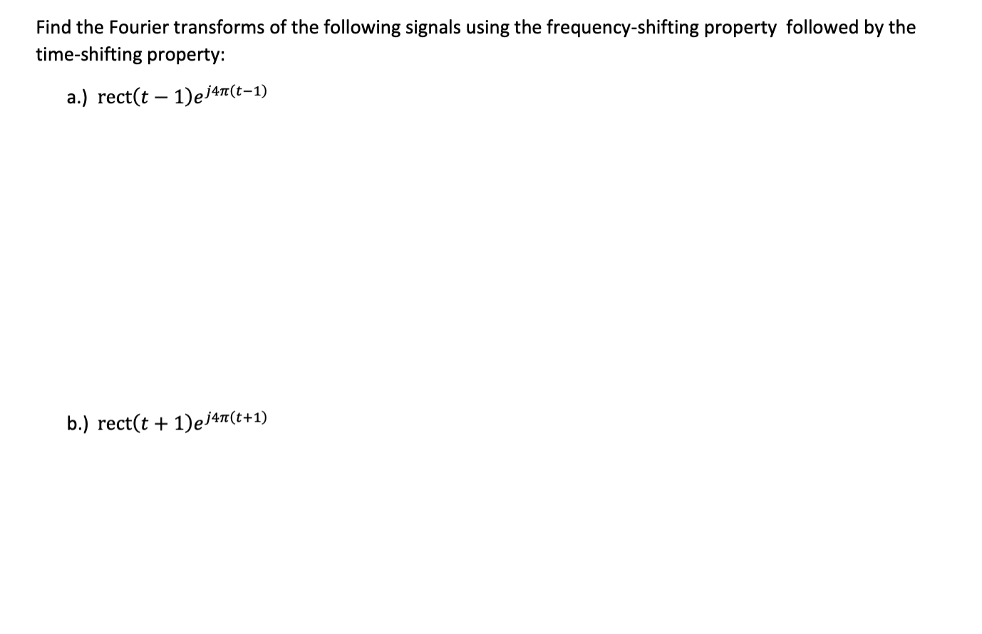 Solved Find the Fourier transforms of the following signals | Chegg.com