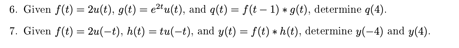 Solved 6. Given f(t)=2u(t),g(t)=e2tu(t), and | Chegg.com