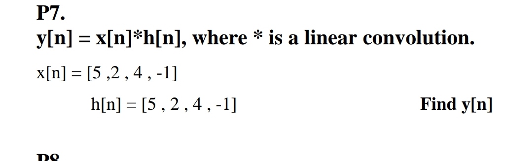 Solved P7.y[n]=x[n]*h[n], ﻿where * is ﻿a linear | Chegg.com