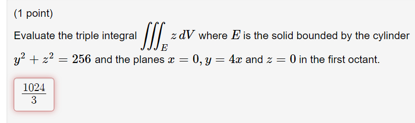 Solved (1 point) Evaluate the triple integral ∭EzdV where E | Chegg.com