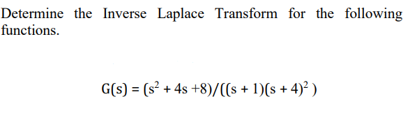 Solved for the following Determine the Inverse Laplace | Chegg.com
