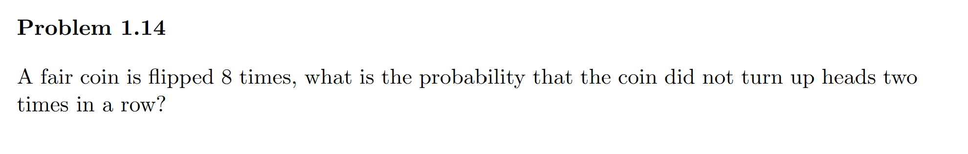Solved A fair coin is flipped 8 times, what is the | Chegg.com