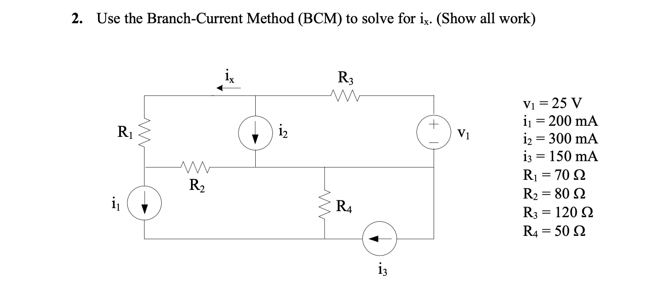 Solved 2. Use the Branch-Current Method (BCM) to solve for | Chegg.com