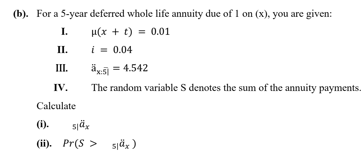 Solved (b). For a 5-year deferred whole life annuity due of | Chegg.com
