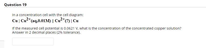Solved Question 19 In a concentration cell with the cell | Chegg.com