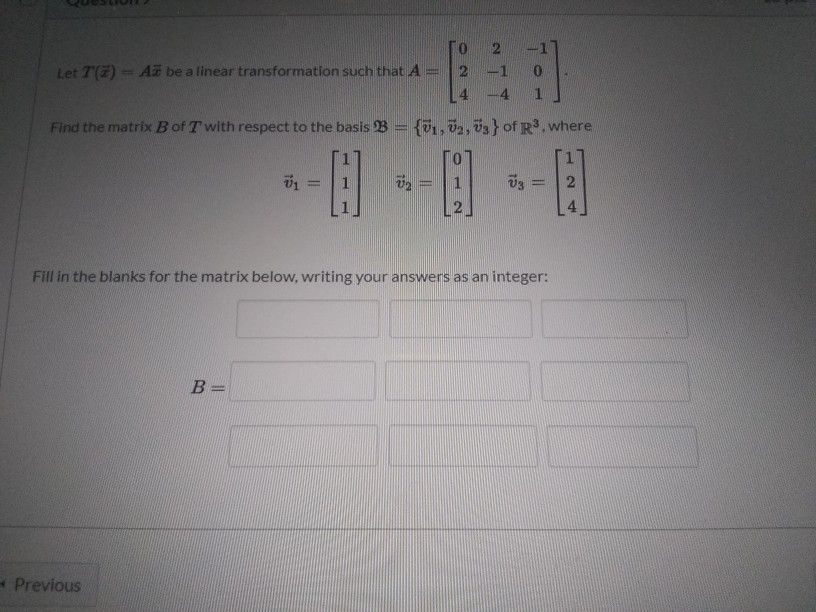Solved T0 2 -1] Let T(3) = Abe a linear transformation such | Chegg.com