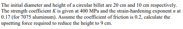 Solved The initial diameter and height of a circular billet | Chegg.com