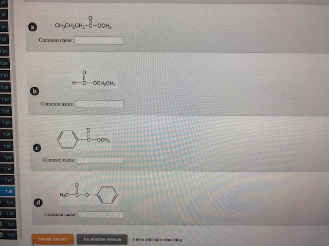 Solved ) a CH,CH2CH2-C-OCHa Common name: 1 pt 0 1 pr 1 pr 1 | Chegg.com