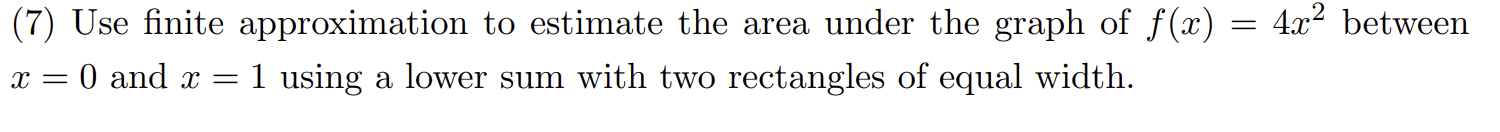 Solved (7) Use finite approximation to estimate the area | Chegg.com