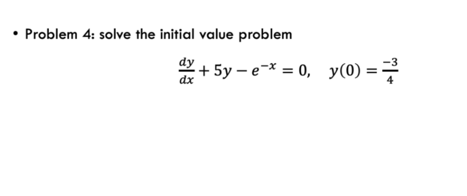 Solved Problem 4: solve the initial value problem dy dx + 5y | Chegg.com