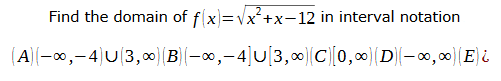 Solved Find the domain of f(x)=x2+x−12 in interval notation | Chegg.com