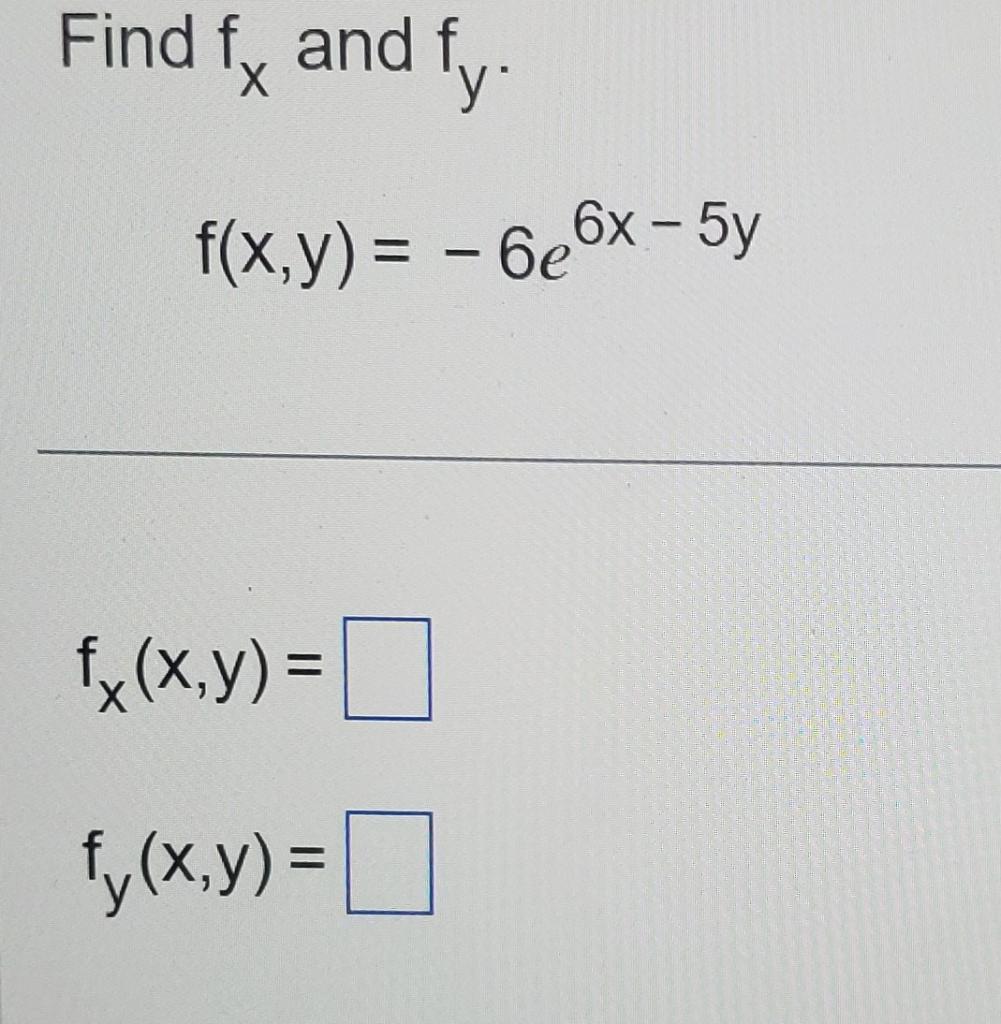 Solved Find Fx And Fy F X Y −6e6x−5y Fx X Y Fy X Y