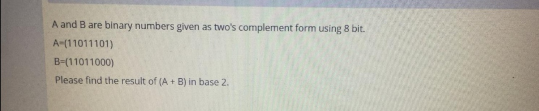 Solved A and B are binary numbers given as two's complement | Chegg.com