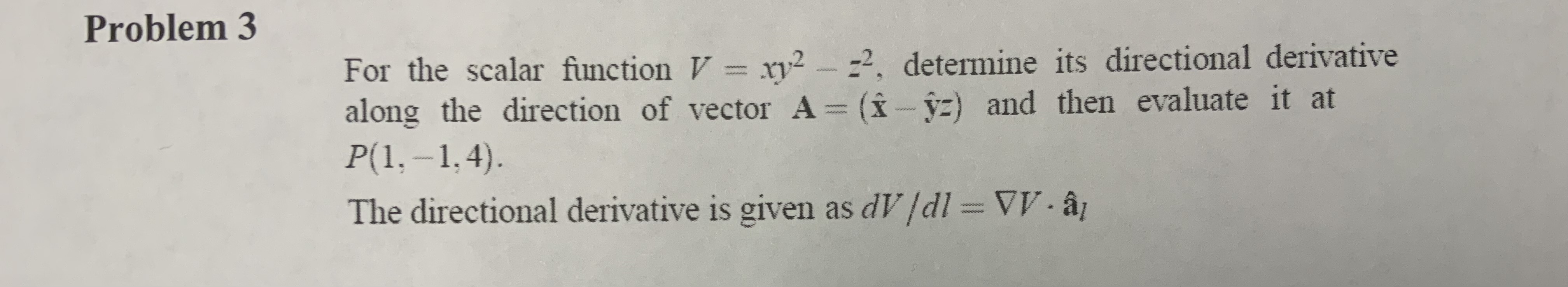 Solved Problem 3 For the scalar function V=xy2−z2, determine | Chegg.com