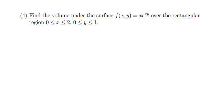 [Solved]: (4) Find the volume under the surface ( f(x, y)