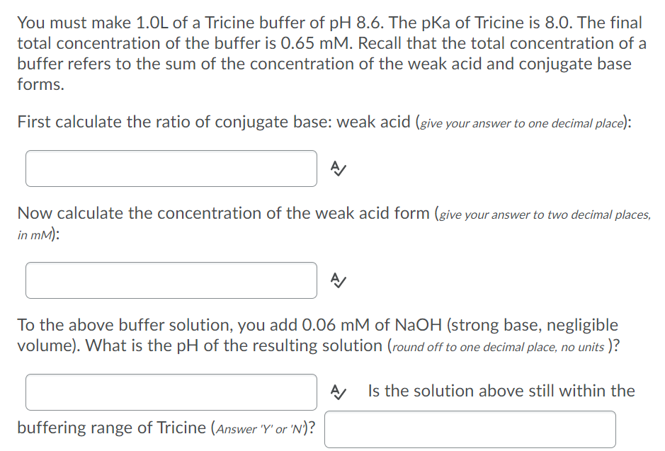 Solved: You Must Make 1.0L Of A Tricine Buffer Of PH 8.6. ... | Chegg.com