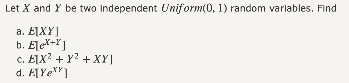 Solved Let X and Y be two independent Uniform (0,1) random | Chegg.com