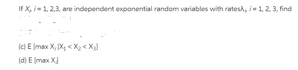 Solved If Xi, i = 1, 2,3, are independent exponential random | Chegg.com