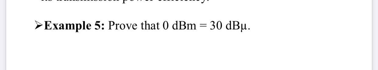 Solved Example 5: Prove that 0 dBm = 30 dBu. | Chegg.com