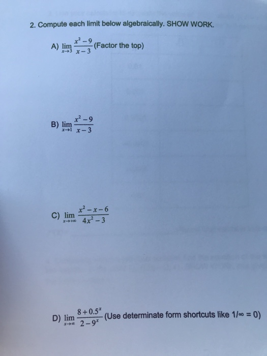 Solved 2. Compute each limit below algebraically. SHOW WORK. | Chegg.com