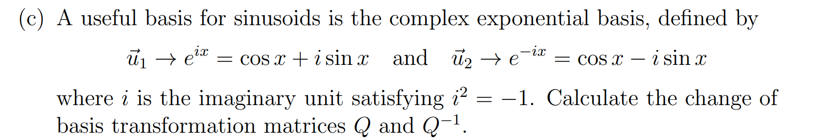 Solved (c) A useful basis for sinusoids is the complex | Chegg.com