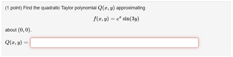 Solved (1 point) Find the quadratic Taylor polynomial Q(x, | Chegg.com